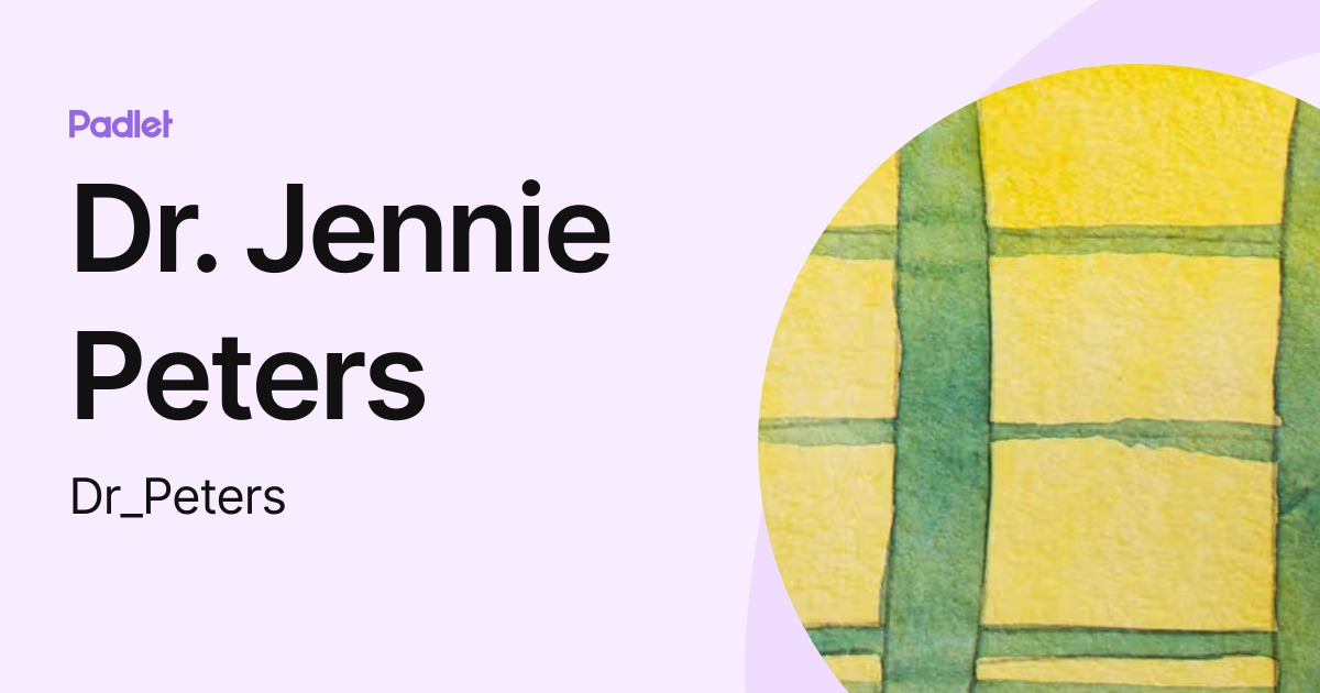Dr. Jennie Peters (Dr_Peters) profile | Padlet