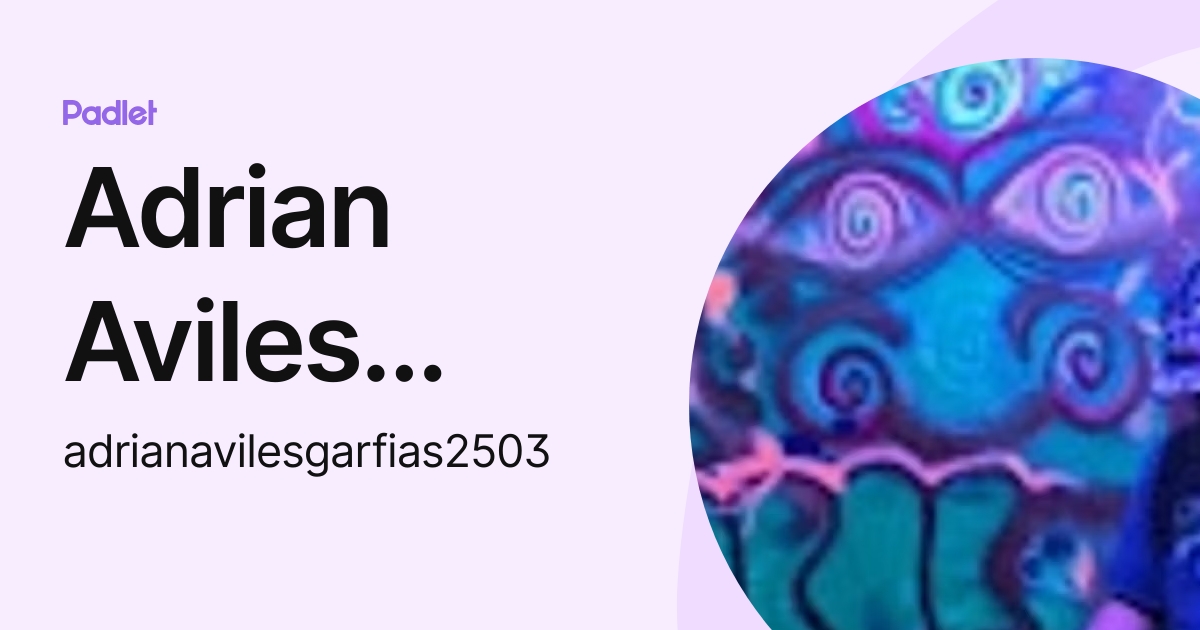 Adrian Aviles Garfias (adrianavilesgarfias2503) profile | Padlet