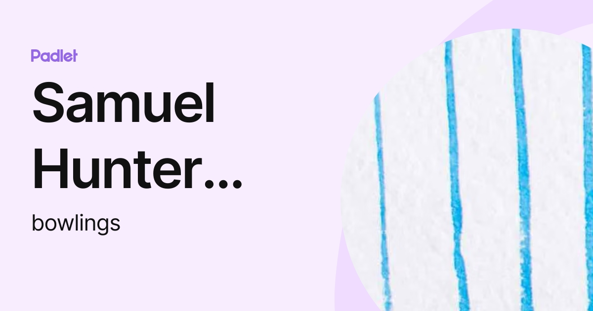Samuel Hunter Bowling (bowlings) profile | Padlet