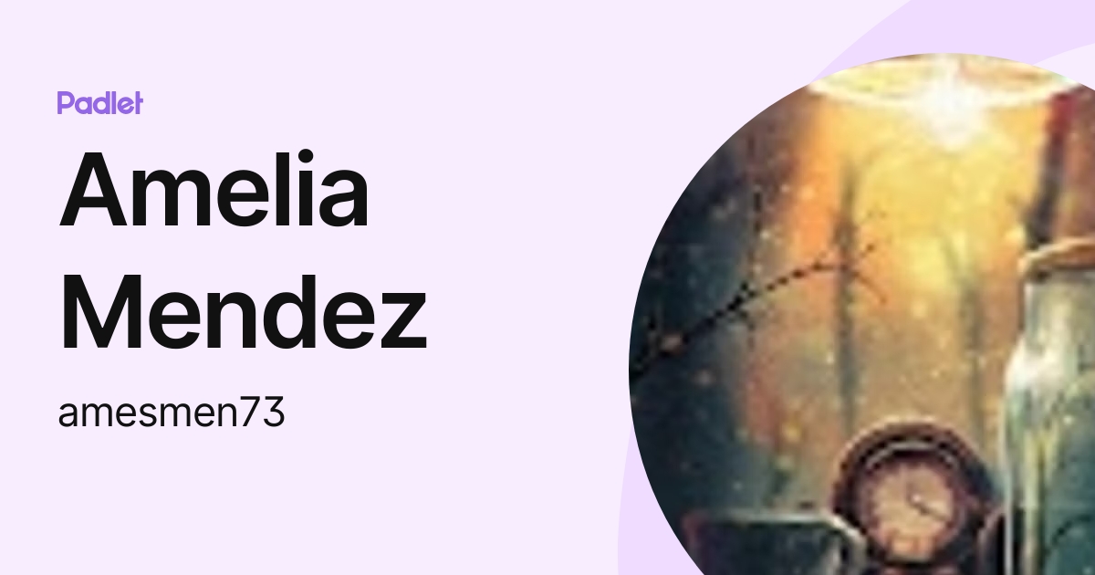 Amelia Mendez (amesmen73) profile | Padlet