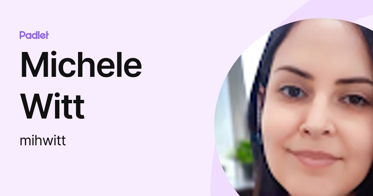 Michele Witt (mihwitt) profile | Padlet