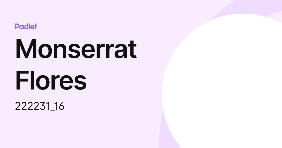 Monserrat Flores (2222311) profile | Padlet