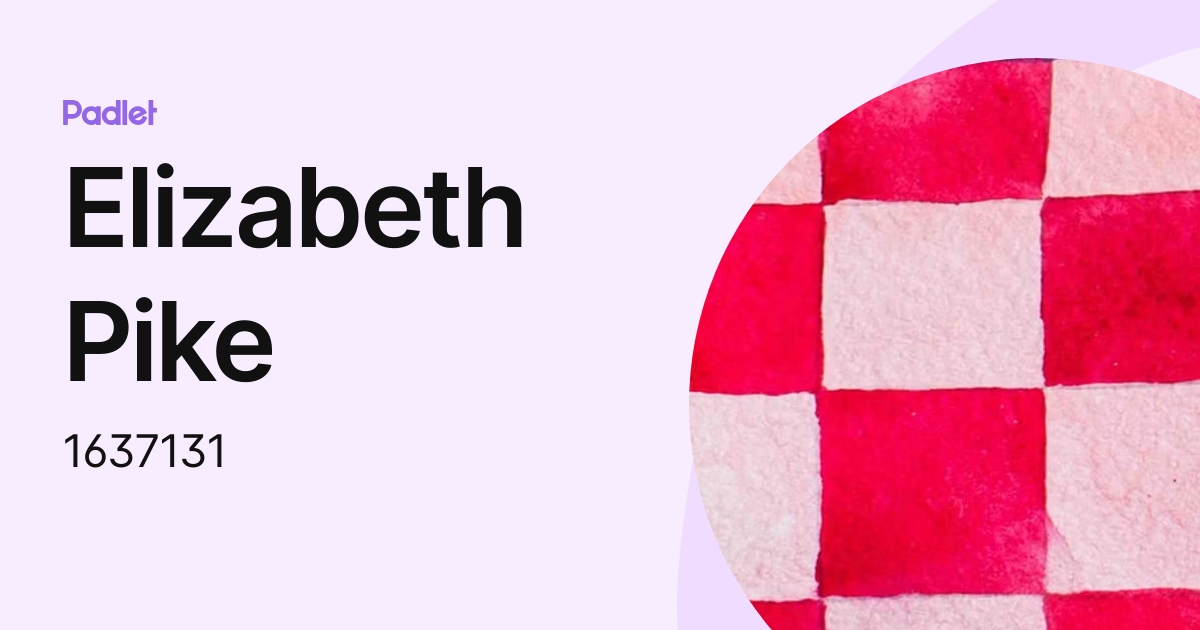 Elizabeth Pike (1637131) profile | Padlet