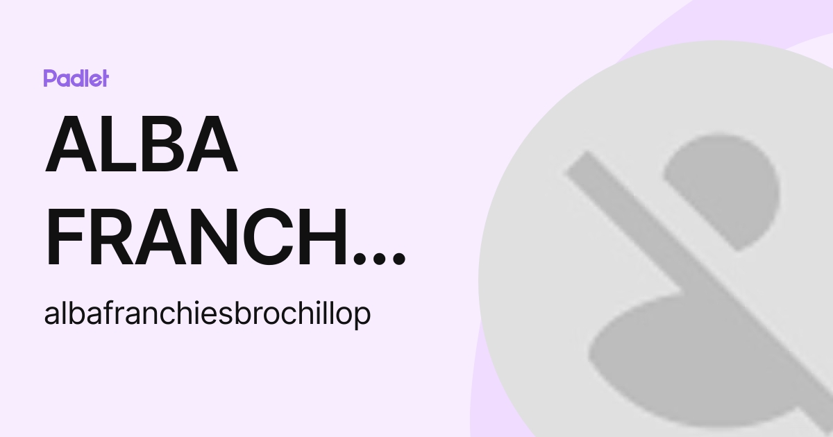 ALBA FRANCH LLACER (albafranchiesbrochillop) profile | Padlet