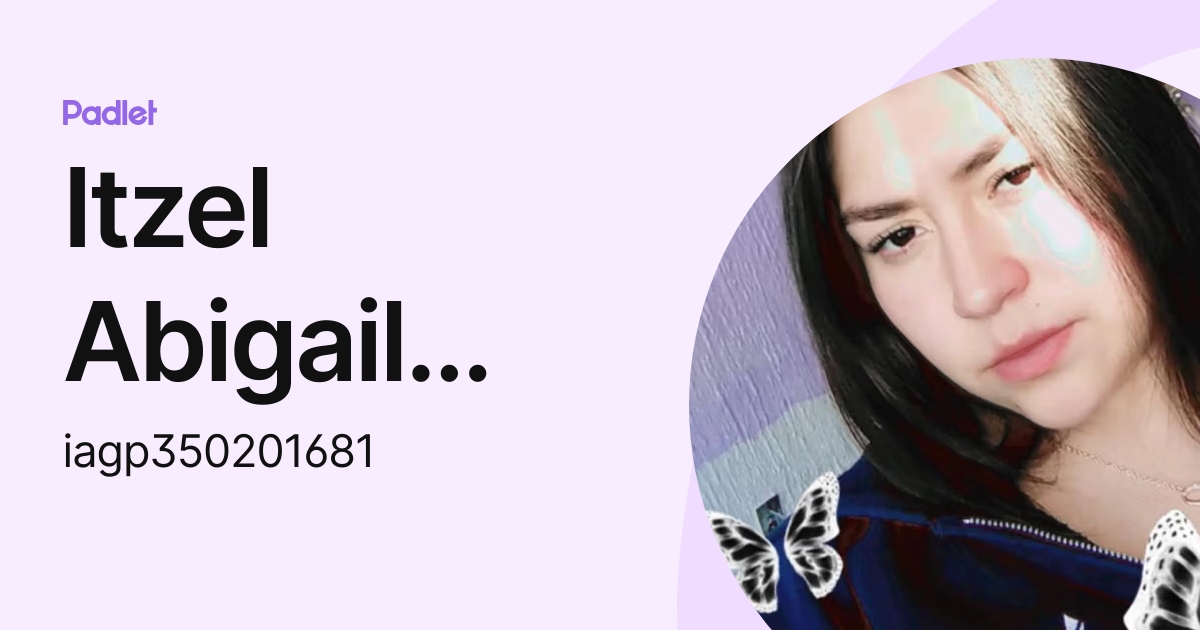 Itzel Abigail Garrido Perez (iagp350201681) profile | Padlet