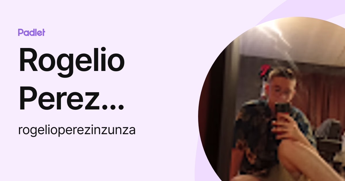 Rogelio Perez Inzunza (rogelioperezinzunza) profile | Padlet