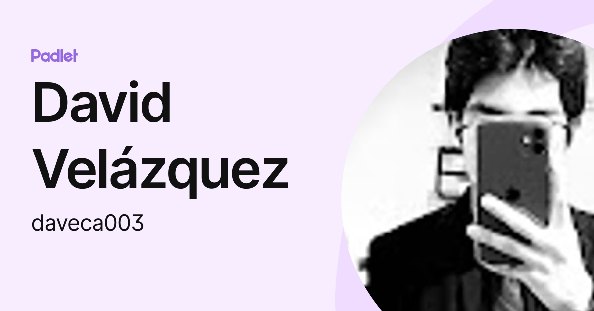 David Velázquez (daveca003) profile | Padlet