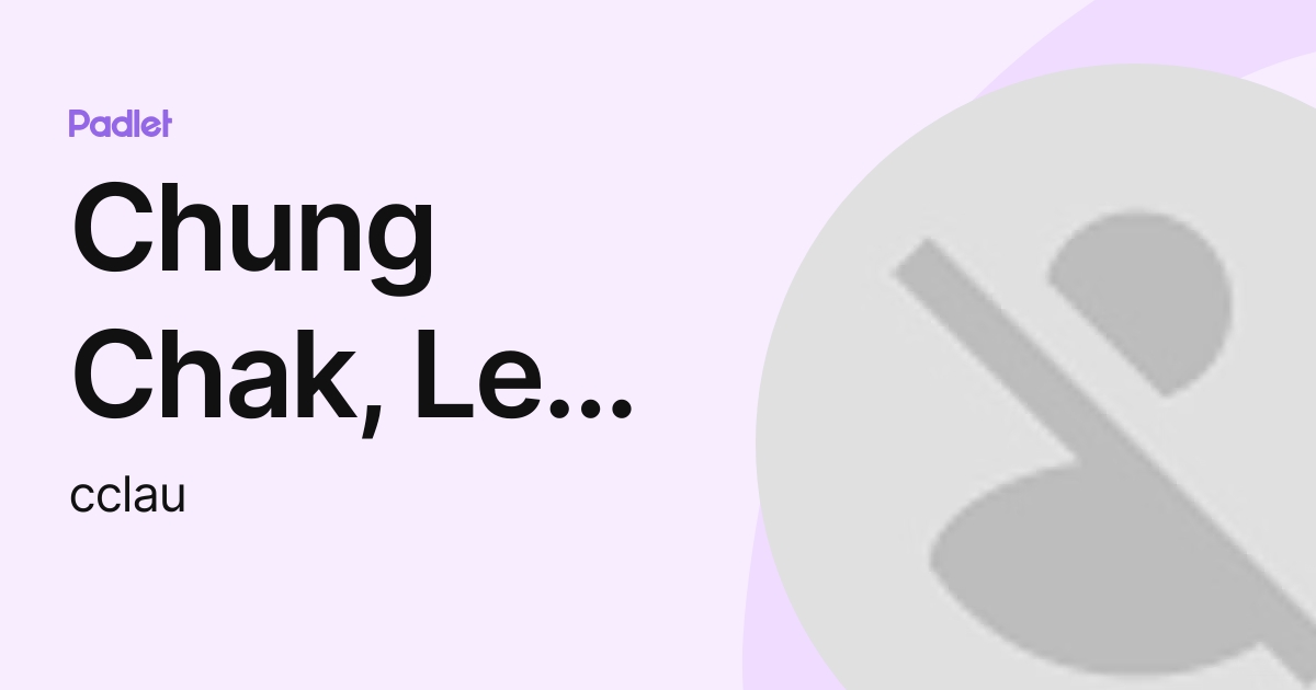 Chung Chak, Leo Lau (cclau) profile | Padlet