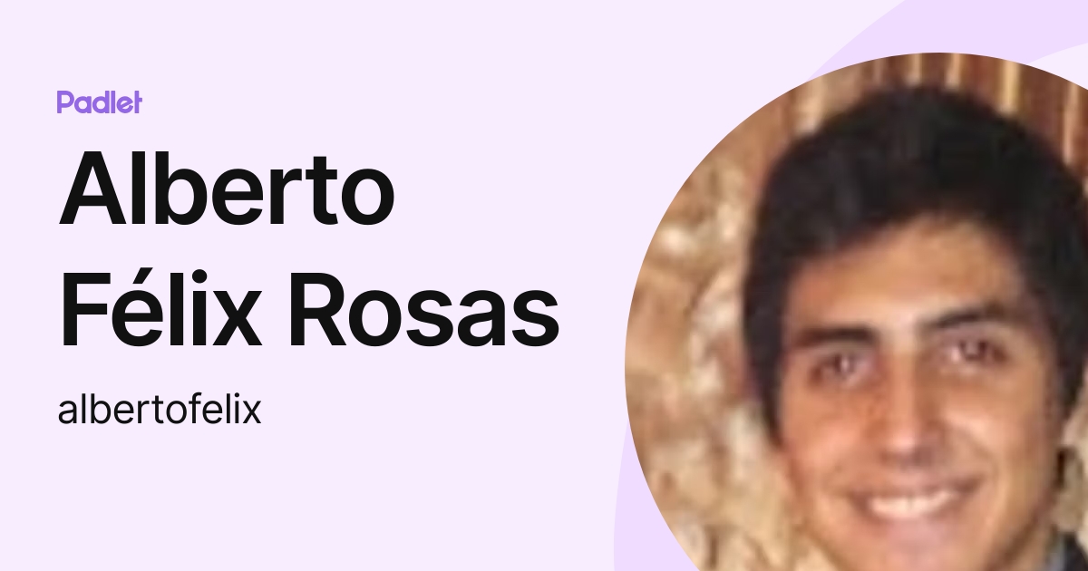 Alberto Félix Rosas (albertofelix) profile | Padlet