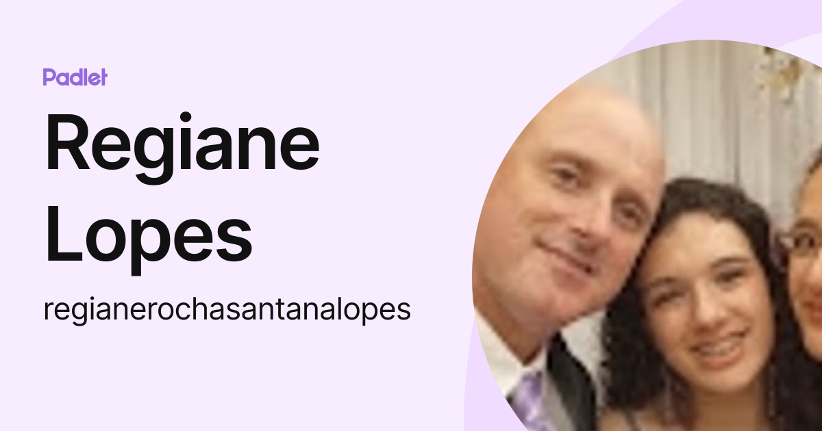 Regiane Lopes (regianerochasantanalopes) profile | Padlet