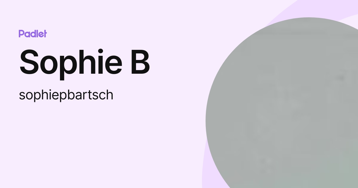 Sophie B (sophiepbartsch) profile | Padlet