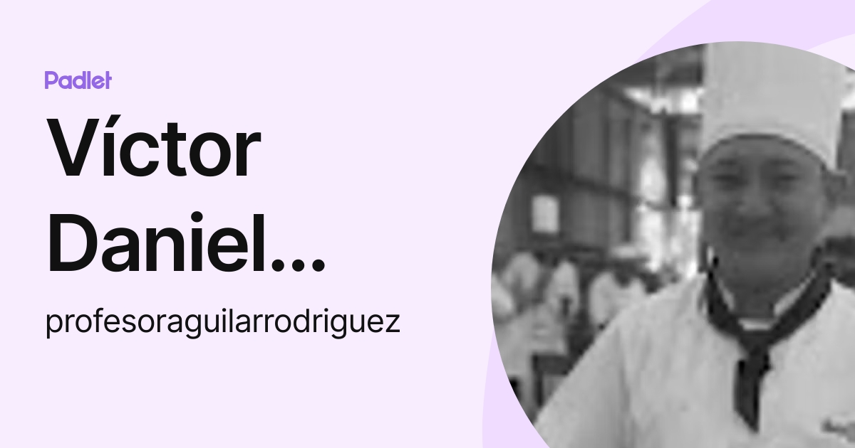 Víctor Daniel Aguilar Rodríguez (profesoraguilarrodriguez) profile | Padlet