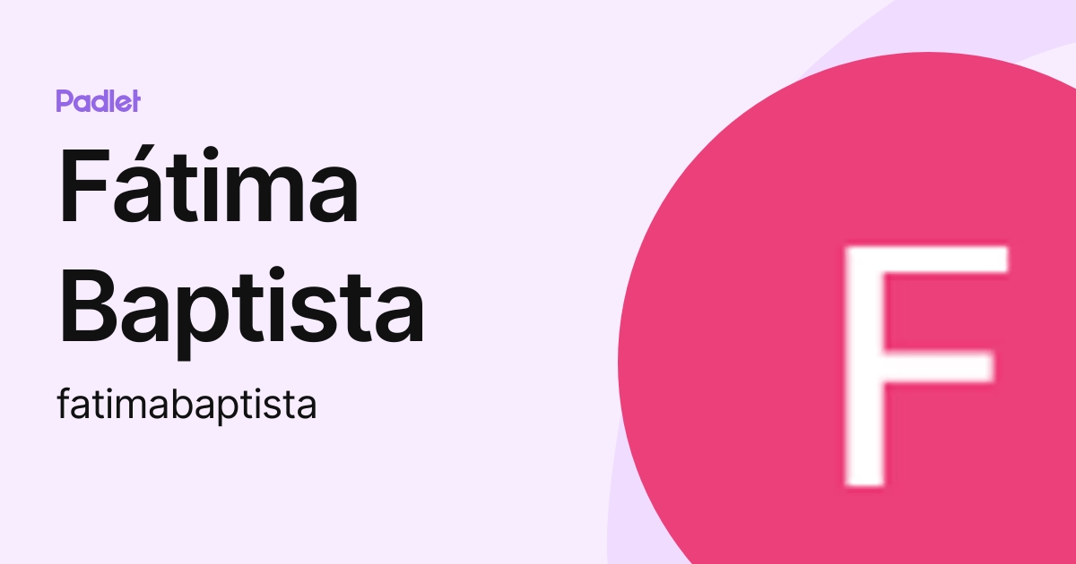 Fátima Baptista (fatimabaptista) profile | Padlet