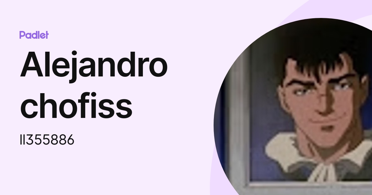 Alejandro chofiss (ll355886) profile | Padlet