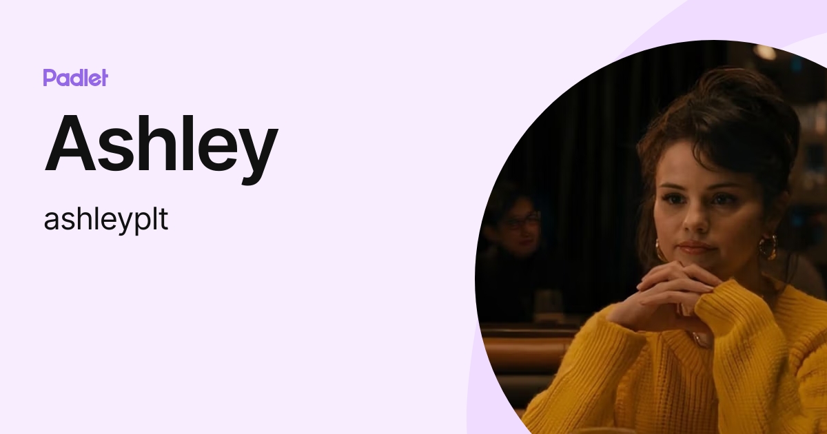 Ashley (ashleyplt) profile | Padlet
