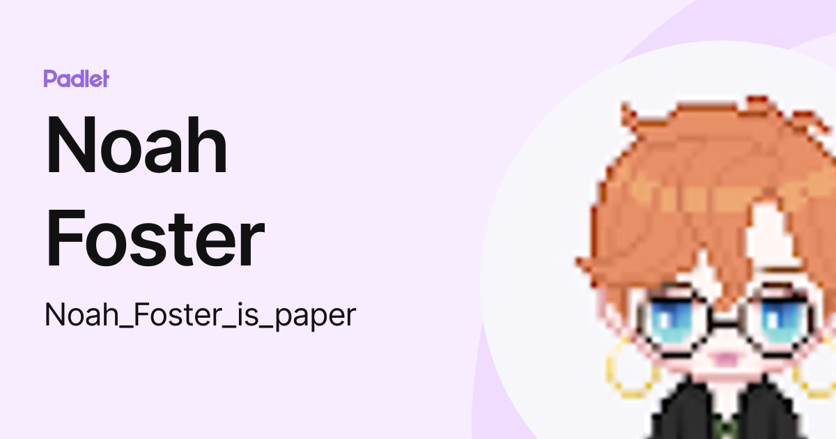 Noah Foster (Noah_Foster_is_paper) profile | Padlet
