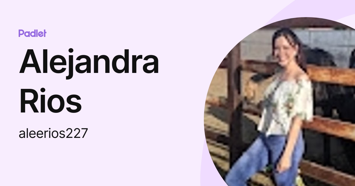 Alejandra Rios (aleerios227) profile | Padlet