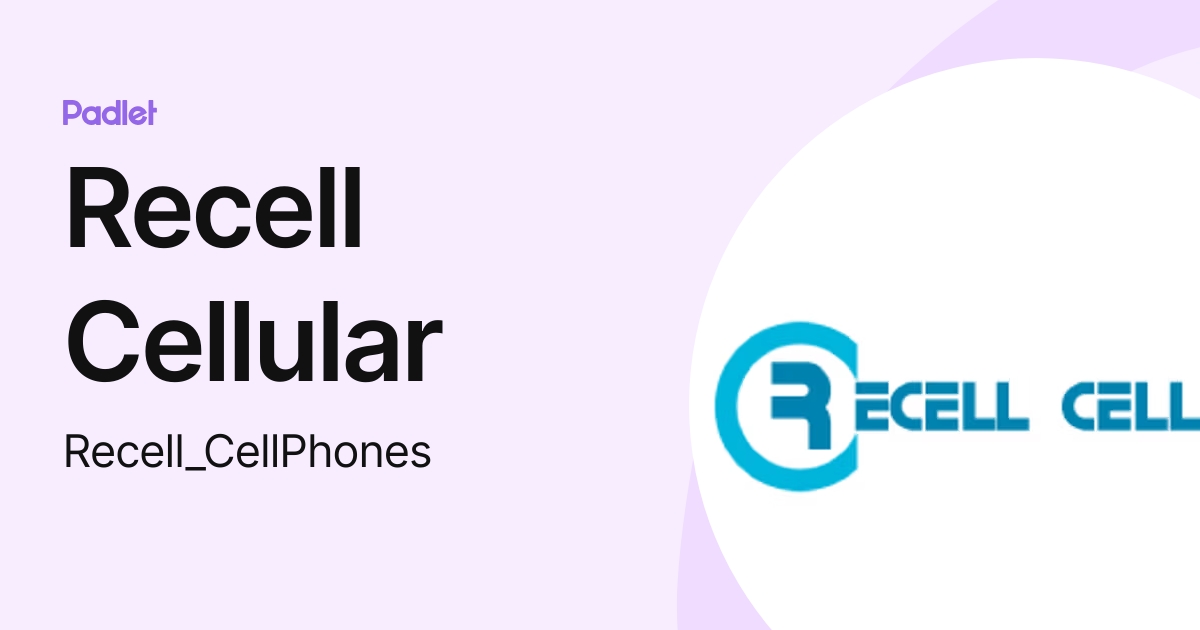 Recell Cellular (Recell_CellPhones) profile | Padlet
