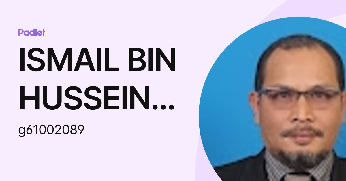 ISMAIL BIN HUSSEIN Moe (g61002089) profile | Padlet