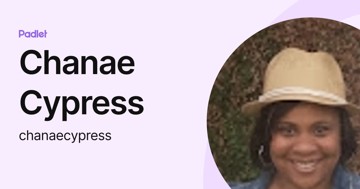 Chanae Cypress (chanaecypress) profile | Padlet
