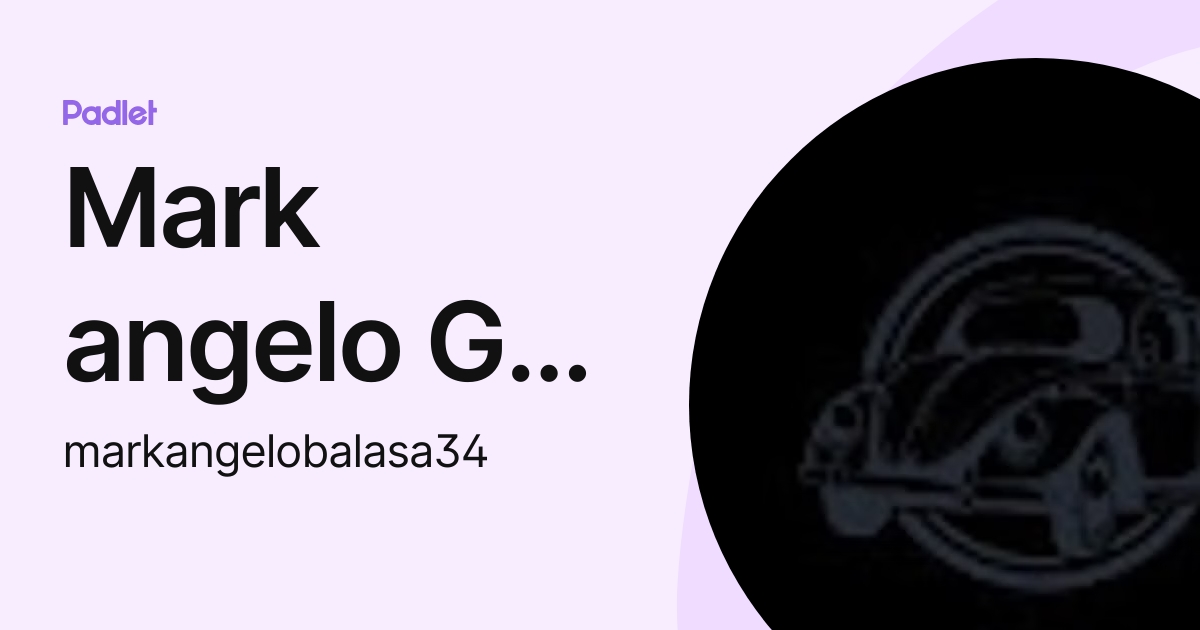 Mark angelo G. Balasa (markangelobalasa34) profile | Padlet