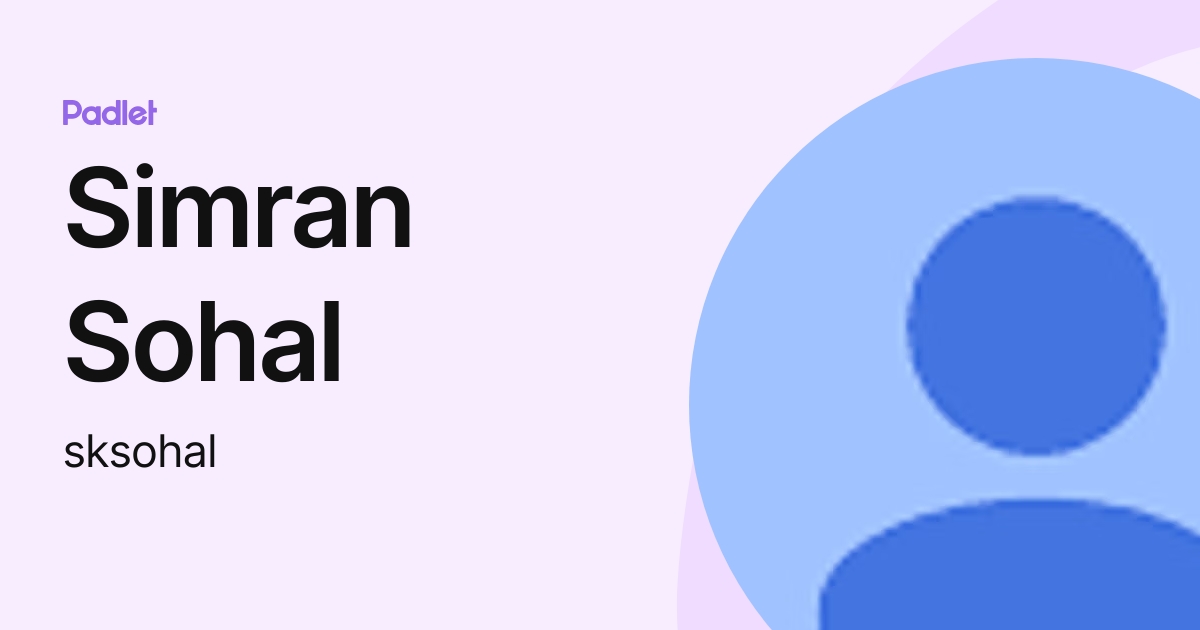 Simran Sohal (sksohal) profile | Padlet