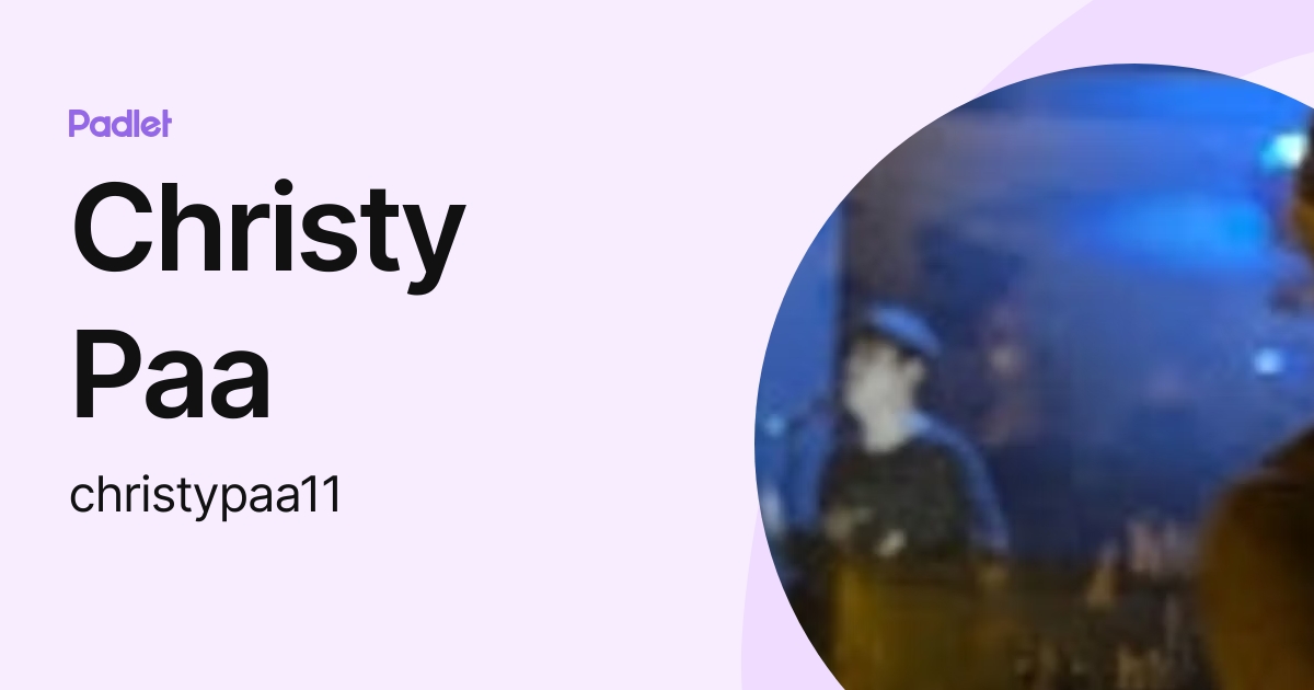 Christy Paa (christypaa11) profile | Padlet