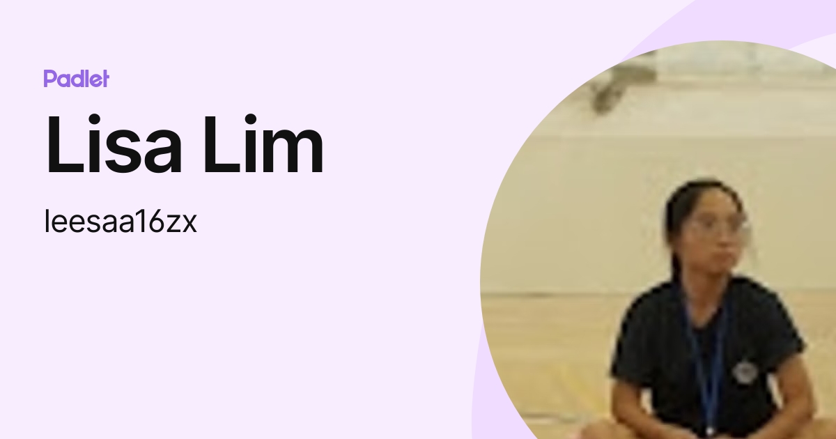 Lisa Lim (leesaa16zx) profile | Padlet