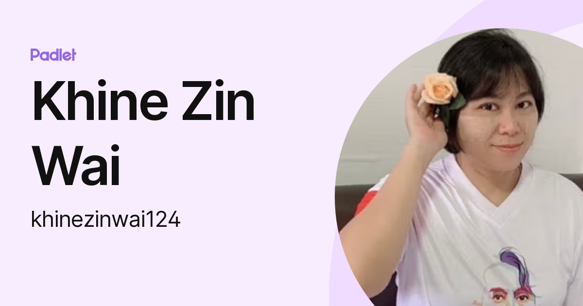 Khine Zin Wai (khinezinwai124) profile | Padlet