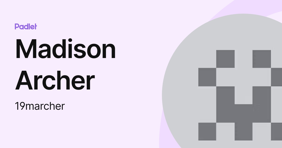 Madison Archer (19marcher) profile | Padlet