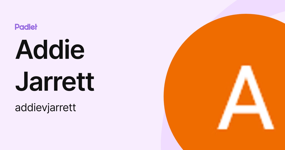 Addie Jarrett (addievjarrett) profile | Padlet