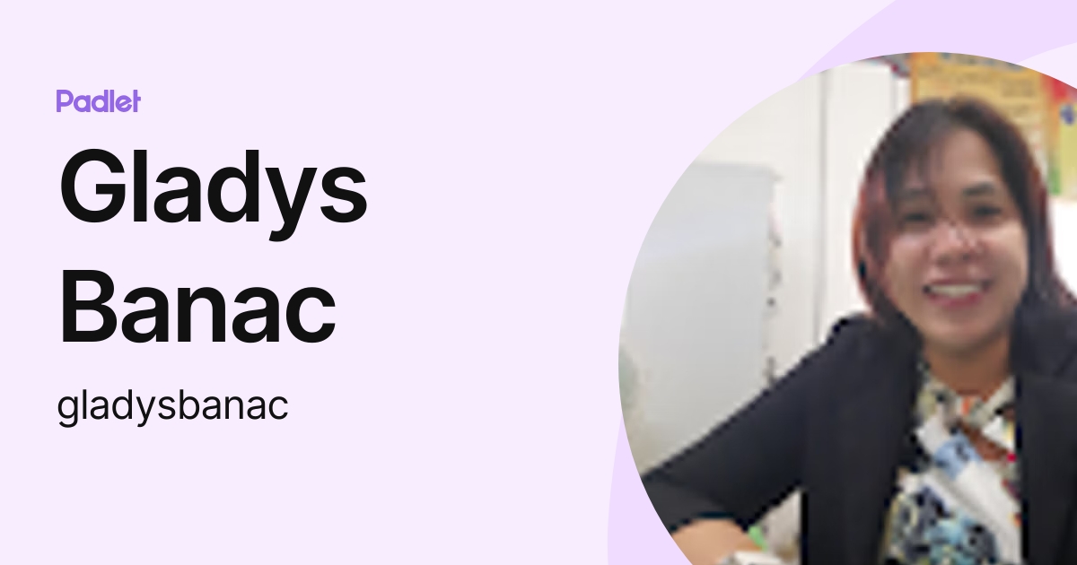 Gladys Banac (gladysbanac) profile | Padlet