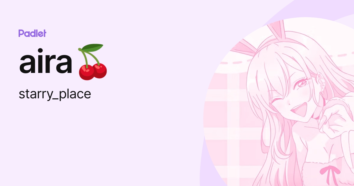 aira🍒 (starry_place) profile | Padlet