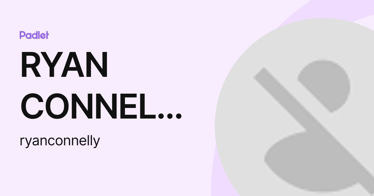 RYAN CONNELLY (ryanconnelly) profile | Padlet