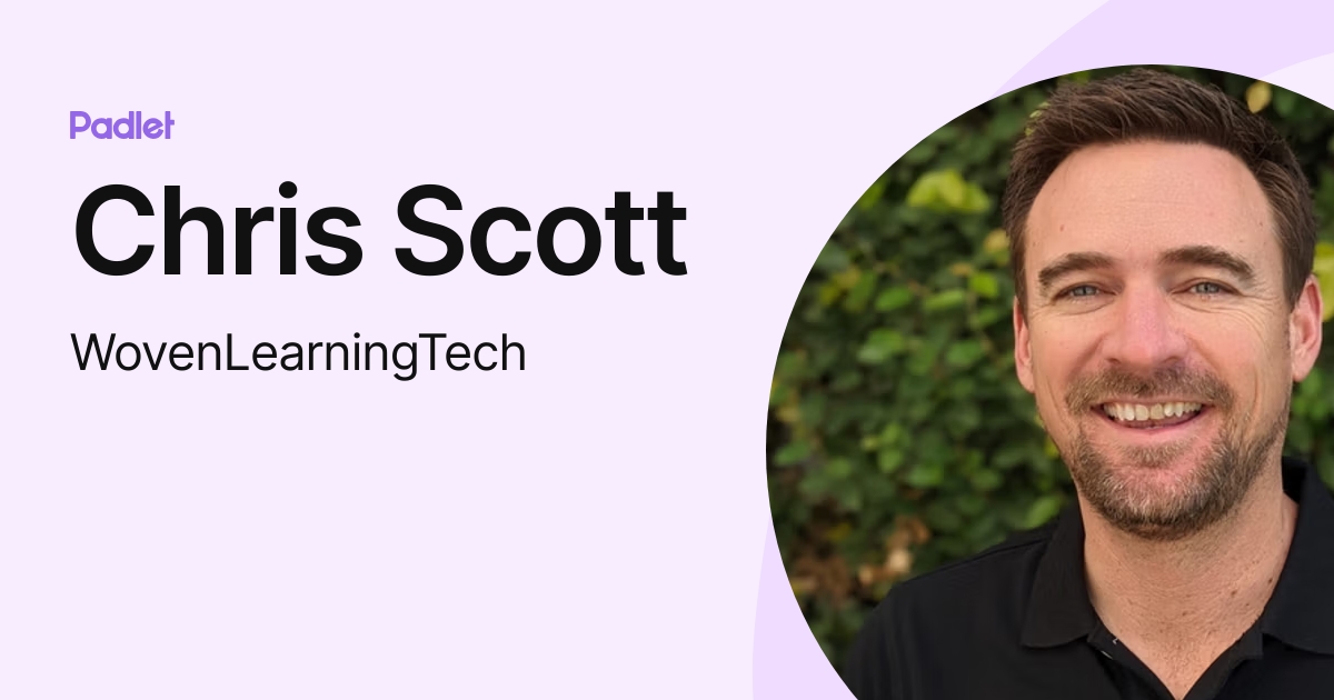 Chris Scott (WovenLearningTech) profile | Padlet