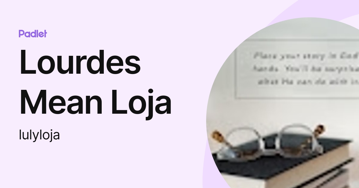 Lourdes Mean Loja (lulyloja) profile | Padlet
