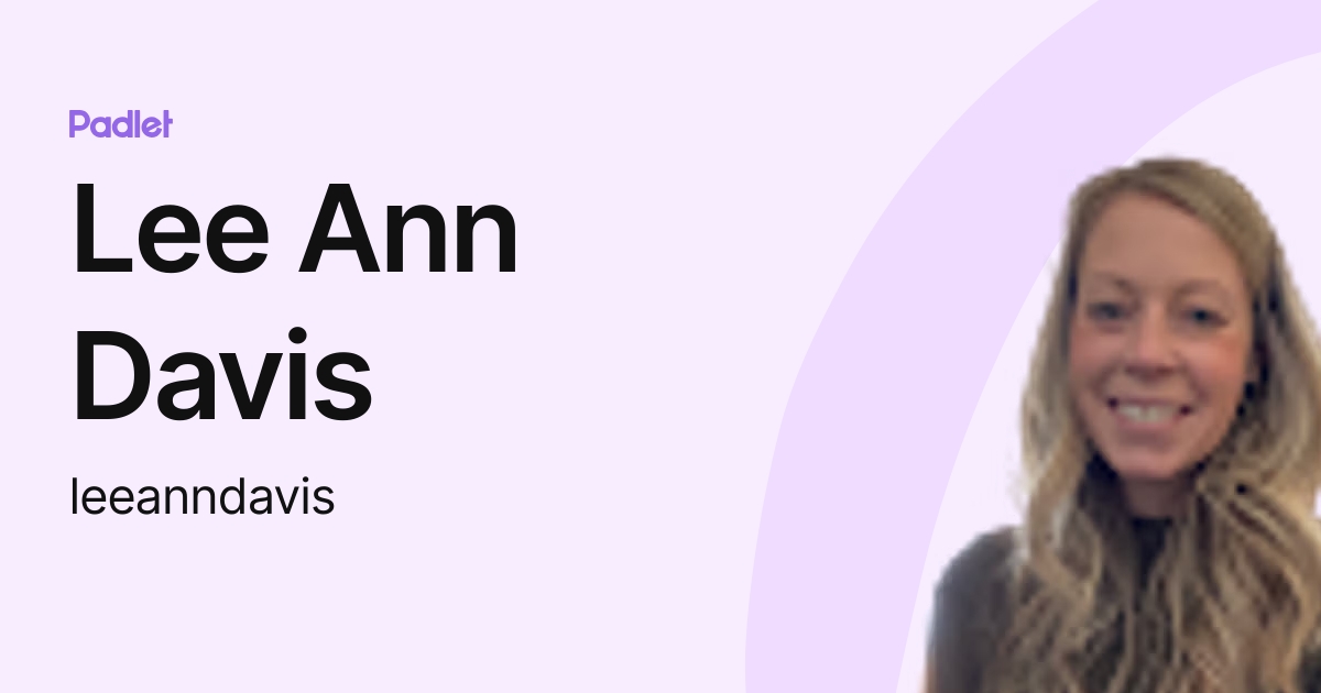 Lee Ann Davis (leeanndavis) profile | Padlet
