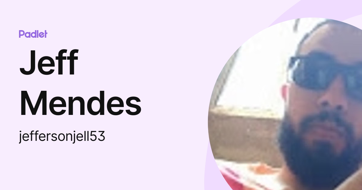 Jeff Mendes (jeffersonjell53) profile | Padlet