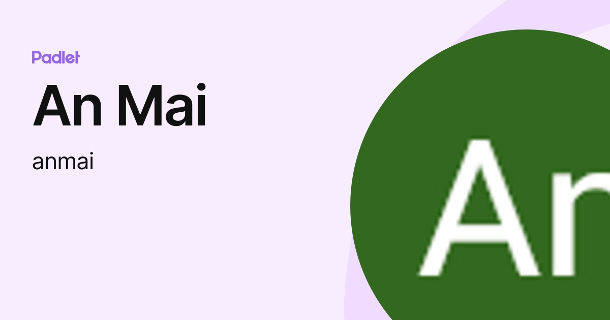 An Mai (anmai) profile | Padlet