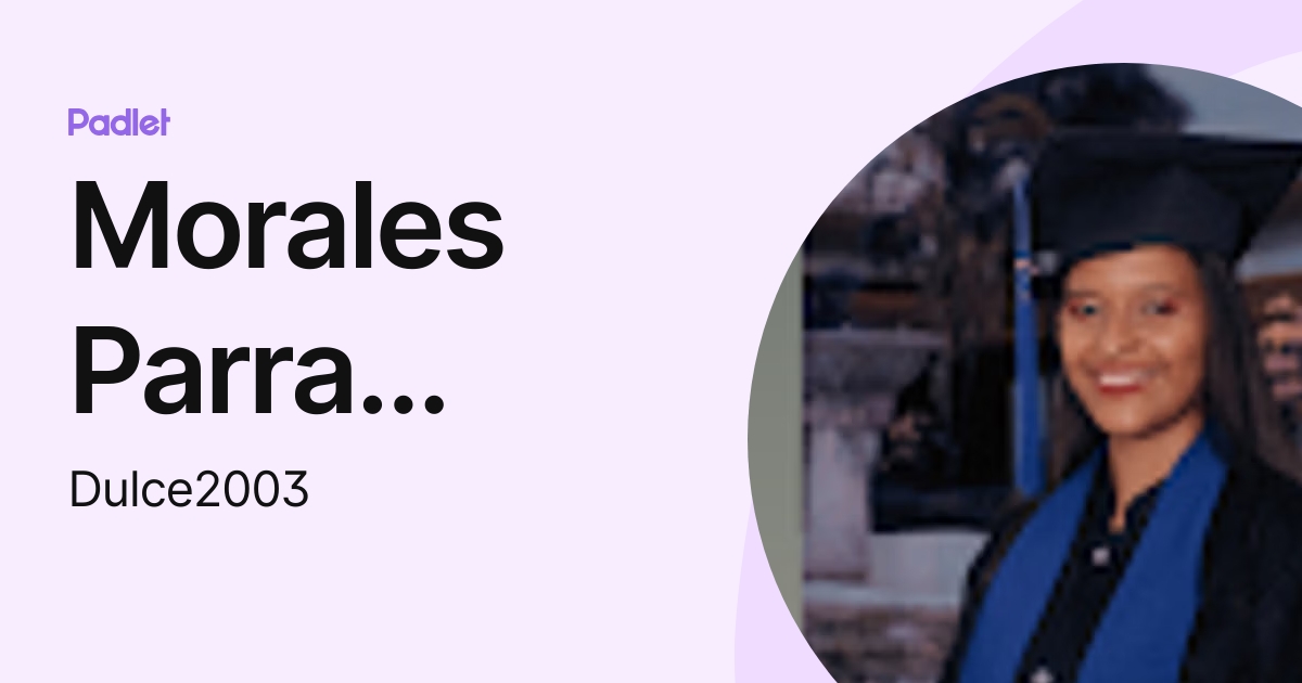 Morales Parra Dulce Elena (Dulce2003) profile | Padlet