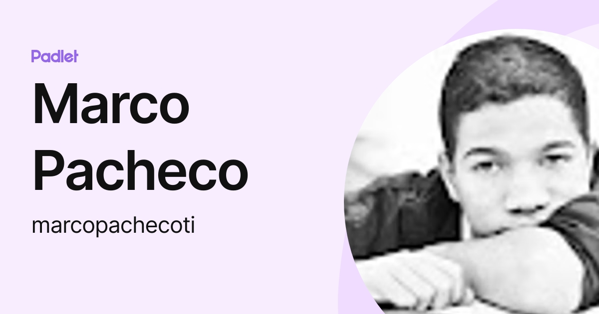 Marco Pacheco (marcopachecoti) profile | Padlet