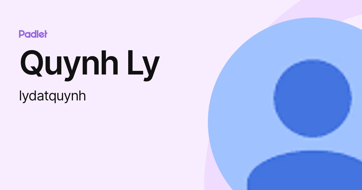 Quynh Ly (lydatquynh) profile | Padlet