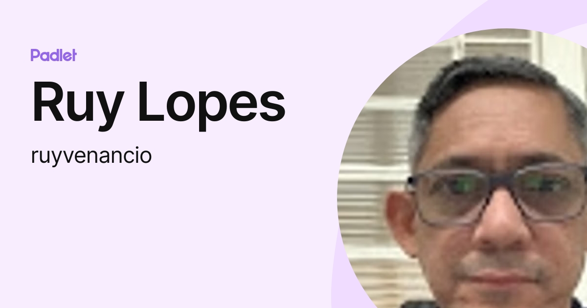 Ruy Lopes (ruyvenancio) profile | Padlet