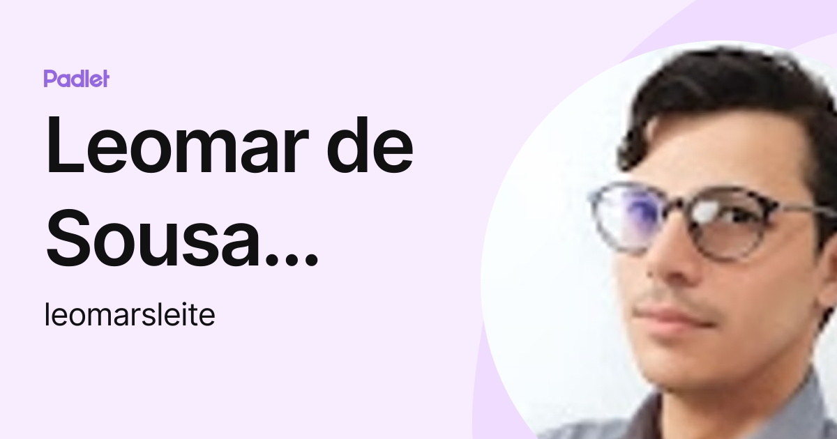 Leomar de Sousa Leite (leomarsleite) profile | Padlet