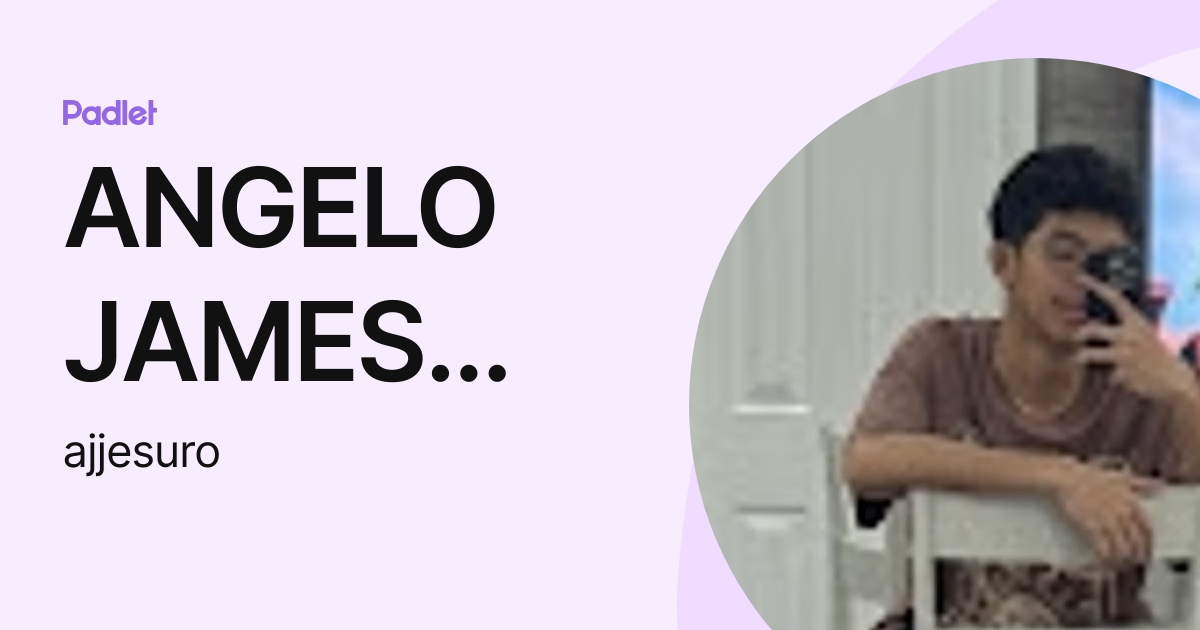 ANGELO JAMES JESURO (ajjesuro) profile | Padlet