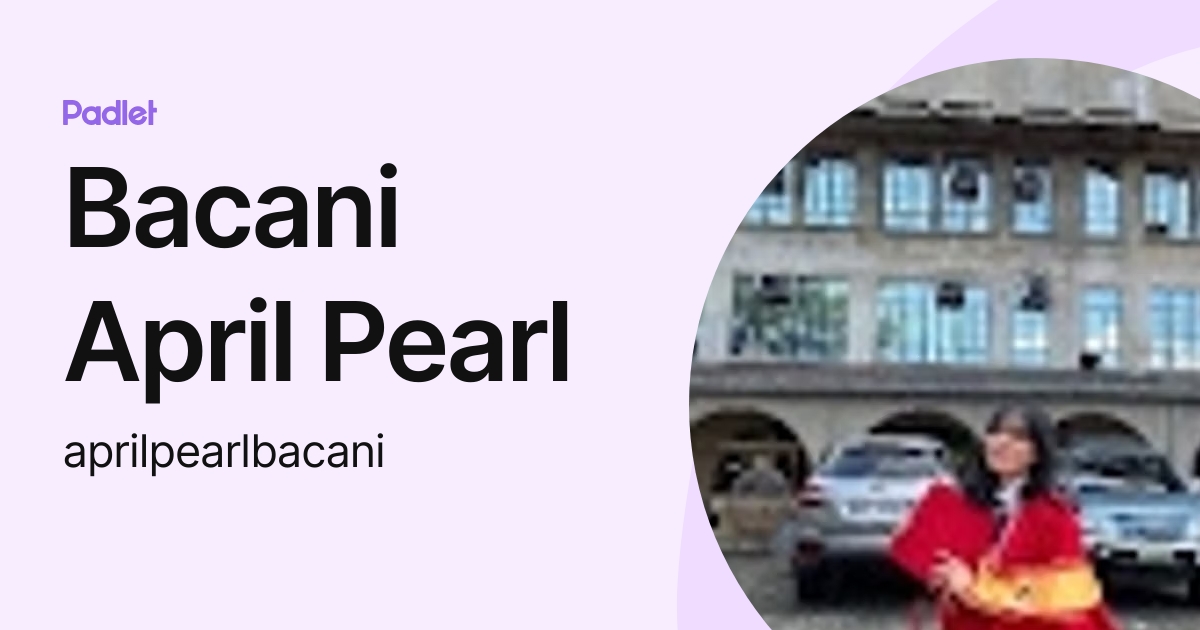 Bacani April Pearl (aprilpearlbacani) profile | Padlet