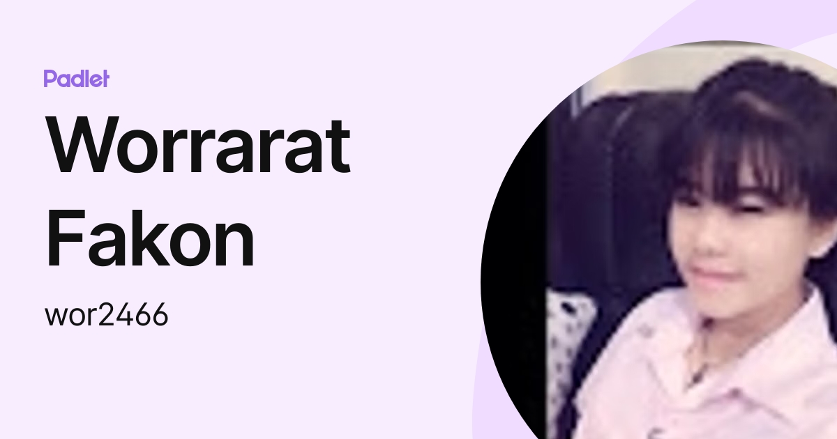 Worrarat Fakon (wor2466) profile | Padlet