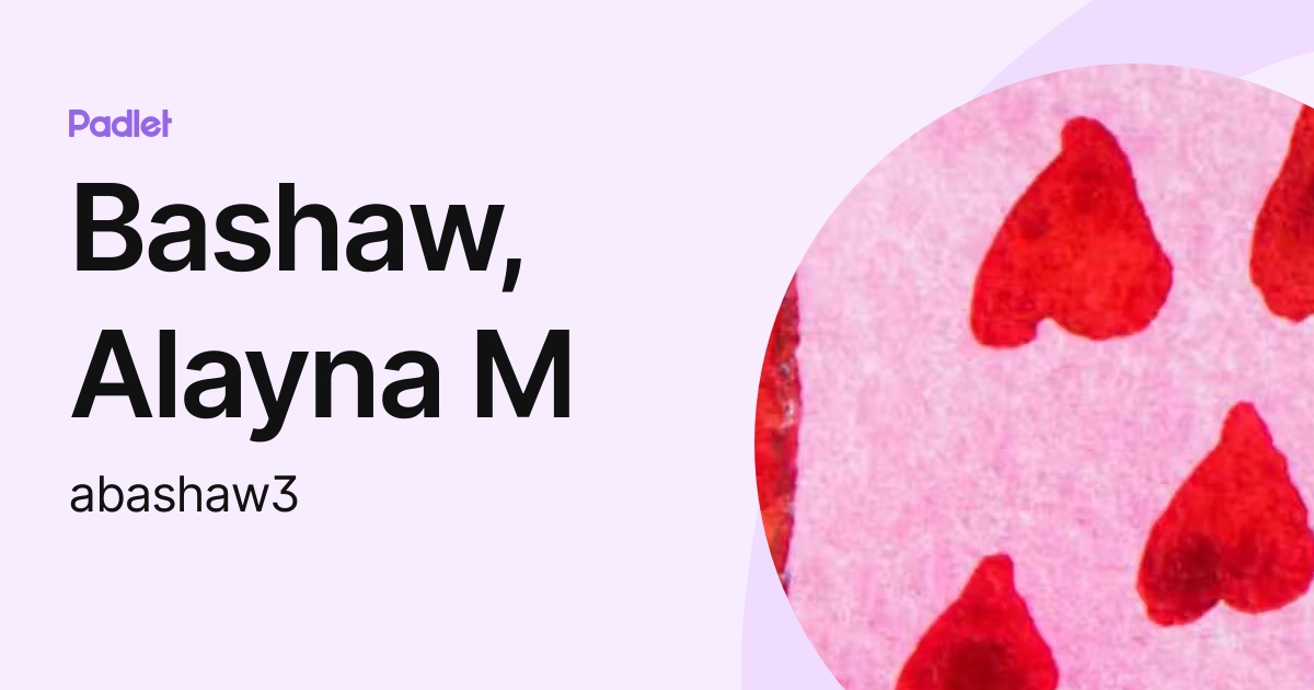 Bashaw, Alayna M (abashaw3) profile | Padlet