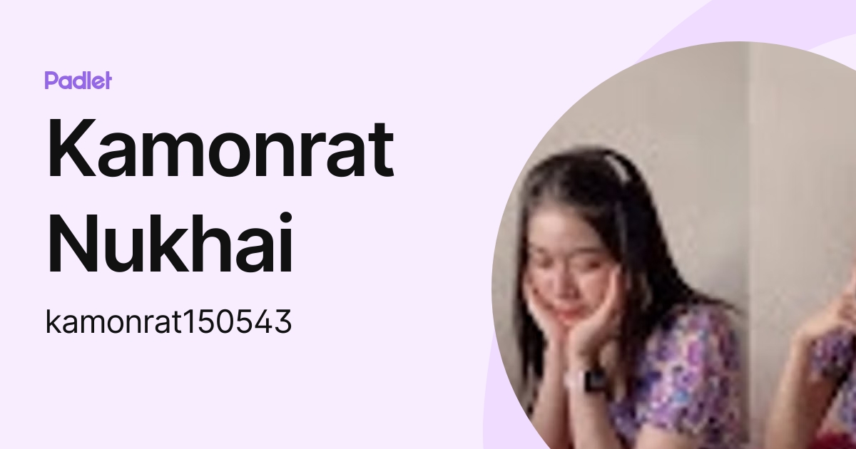 Kamonrat Nukhai (kamonrat150543) profile | Padlet