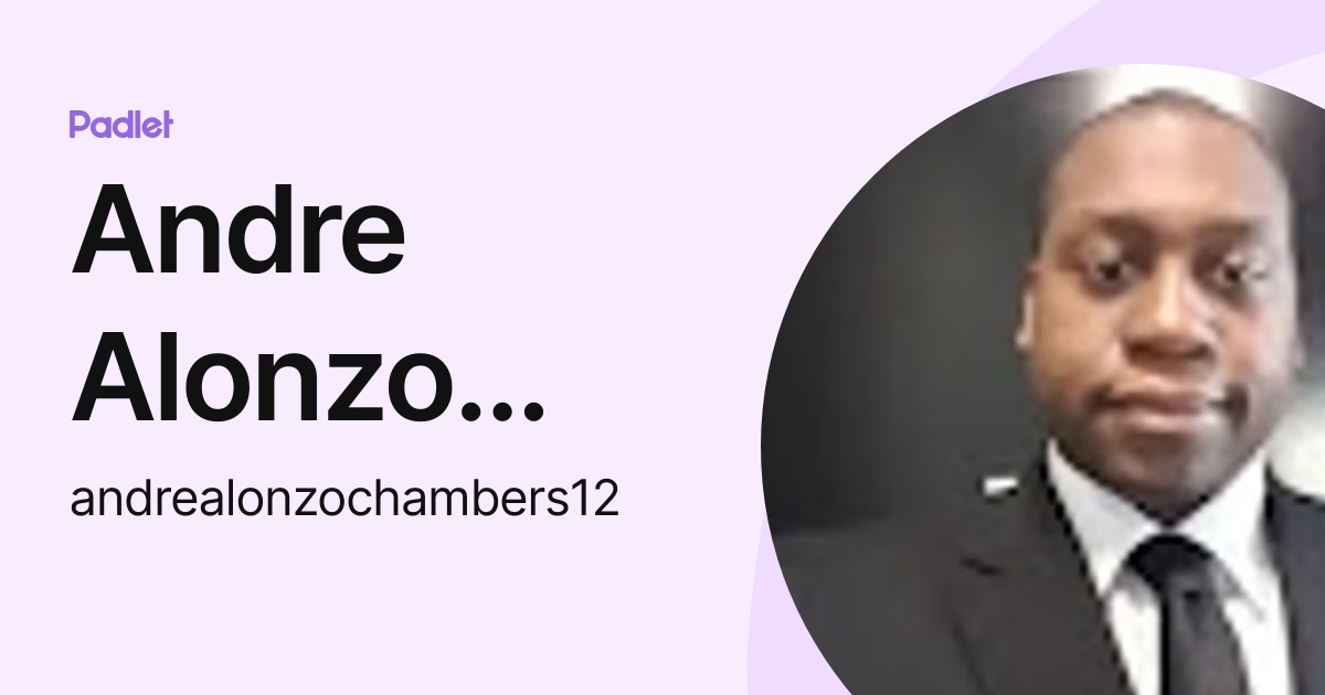 Andre Alonzo Chambers (andrealonzochambers12) profile | Padlet